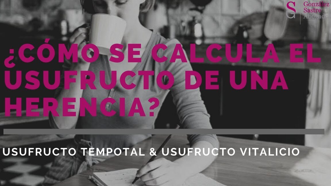 Reparto de herencia con usufructo: ¿Cómo calcularlo correctamente?